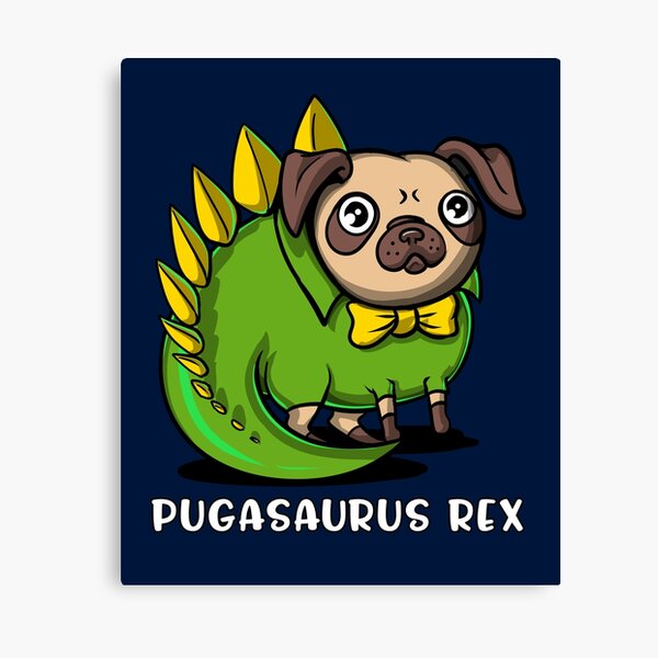 "Pug Dog T-Rex Dinosaur Pugasaurus" Canvas Print for Sale by ...