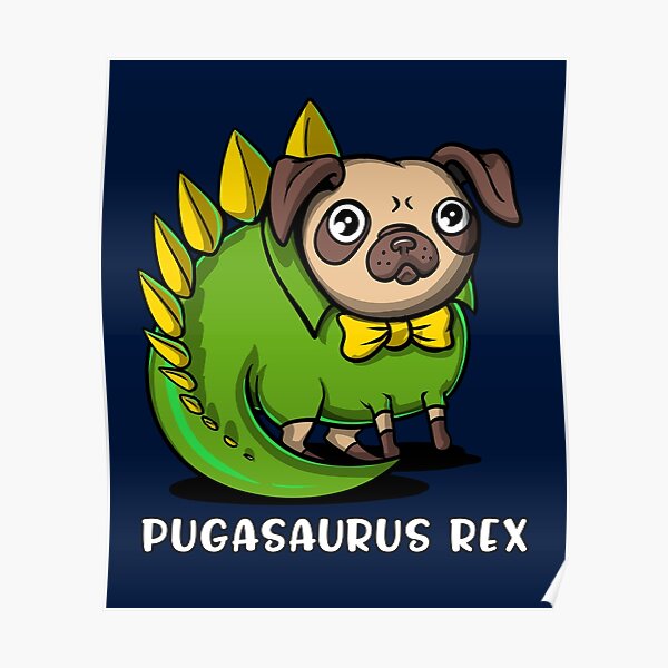 "Pug Dog T-Rex Dinosaur Pugasaurus" Poster for Sale by underheaven ...