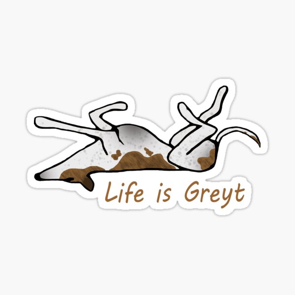 "Life is Greyt - Brown and White Brindle Greyhound" Sticker for Sale by ...