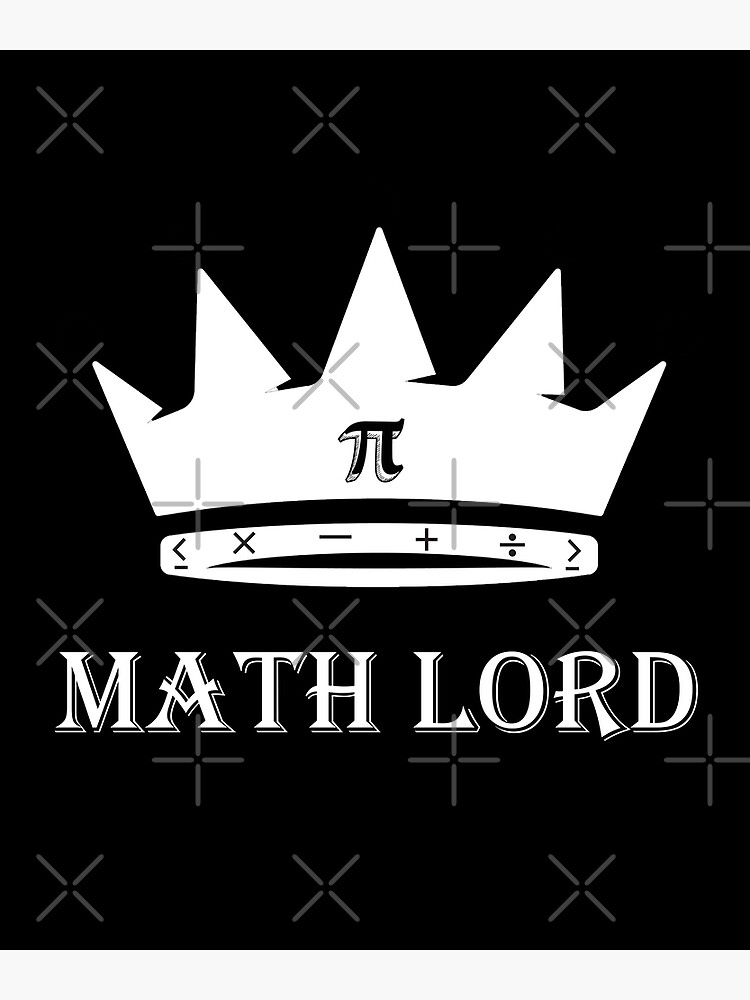 "Math Lord -Express Your Supremacy Fear no Equation" Poster for Sale by ...