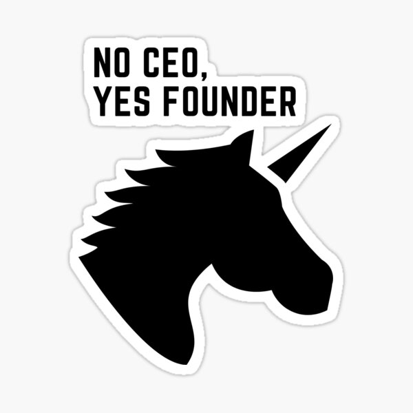 "Unicorn Status NO CEO, YES FOUNDER" Sticker for Sale by Hanneson ...
