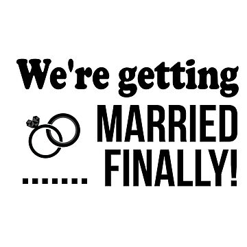 "We're getting married finally" Greeting Card for Sale by yusufdehbi ...