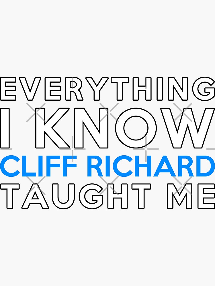 "Everything i know - Cliff Richard" Sticker for Sale by 2Girls1Shirt ...