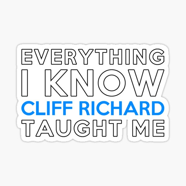 "Everything i know - Cliff Richard" Sticker for Sale by 2Girls1Shirt ...