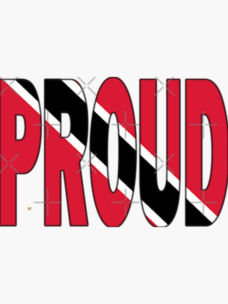 "Trinidad Flag in The Word Proud - Tobago - Soca Mode" Sticker for Sale ...