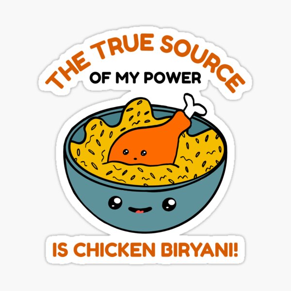 "The True Source Of My Power Is Chicken Biryani" Sticker for Sale by ...