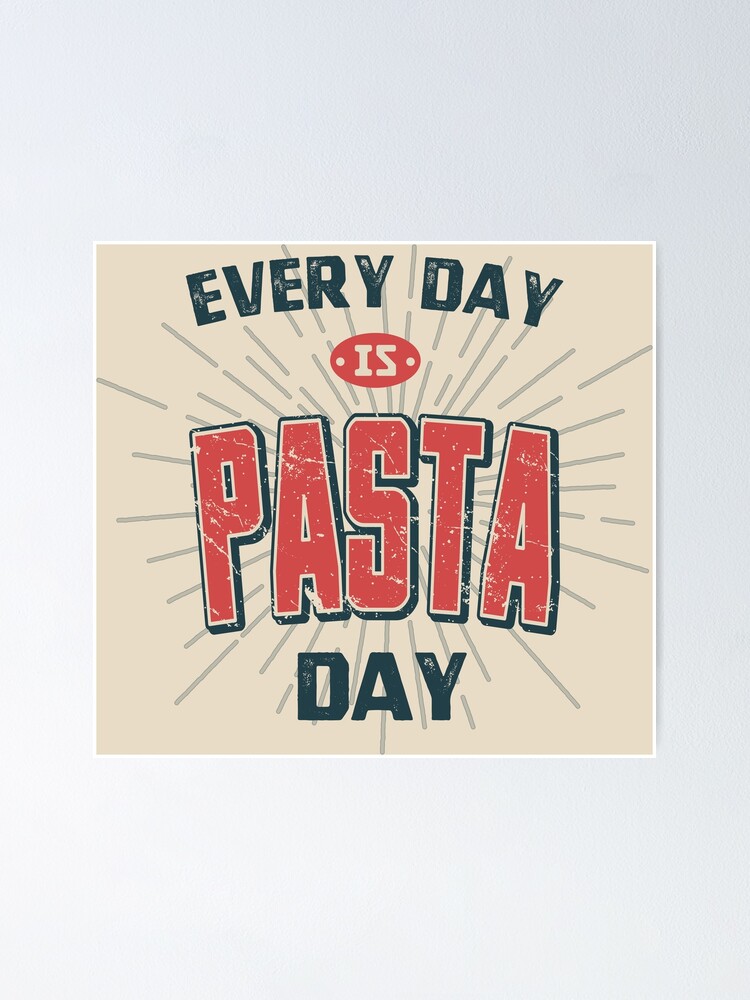 "Every day is Pasta day - Funny Italian food lover quotes" Poster for ...
