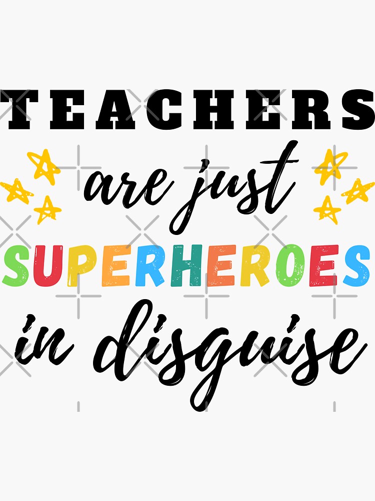 "Teachers Are Just Superheroes In Disguise" Sticker for Sale by ...