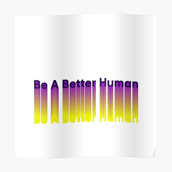 Póster «Sea un mejor ser humano - Sea un buen humano - Sea amable ...