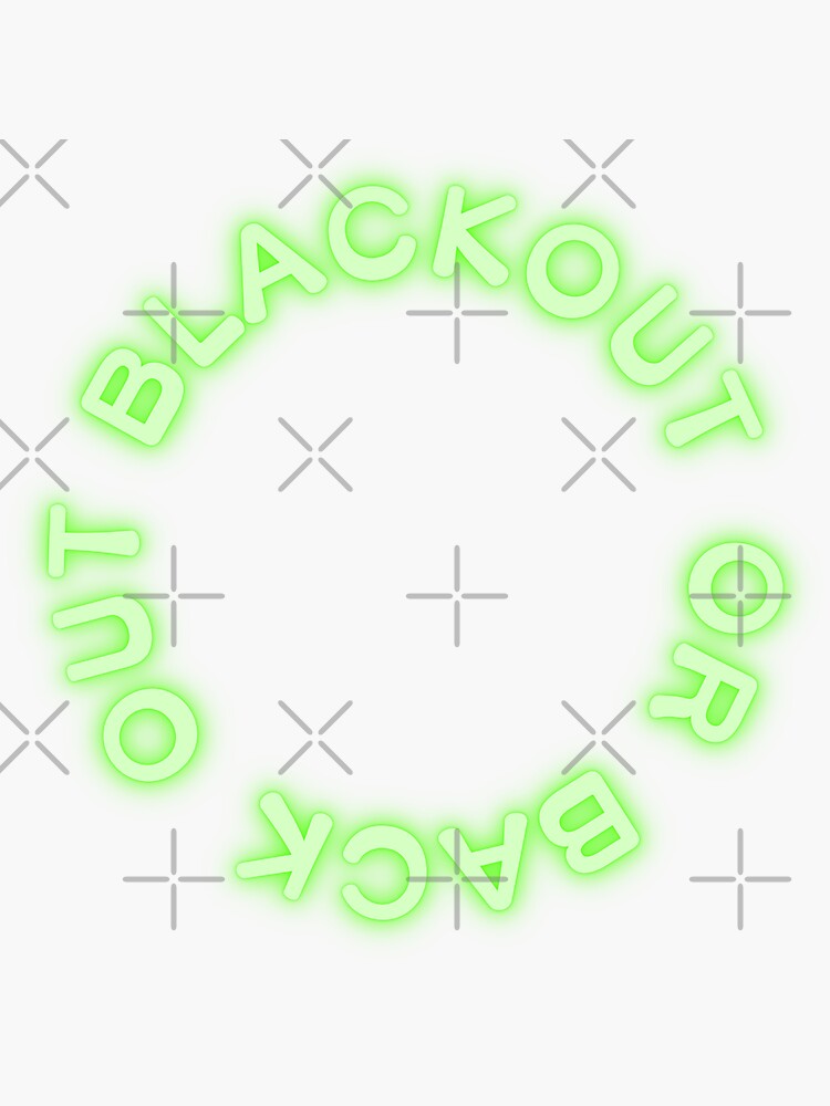 "blackout or back out neon green" Sticker for Sale by danielleblack04 ...