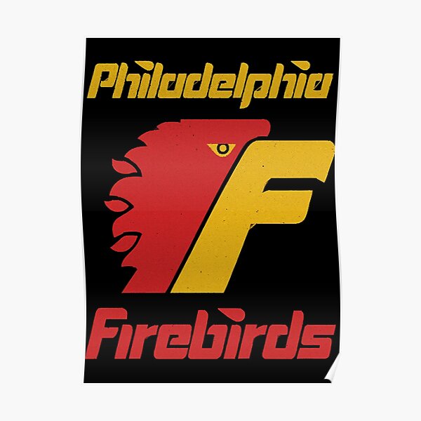 "DEFUNCT - PHILADELPHIA FIREBIRDS " Poster by AmritRycro | Redbubble