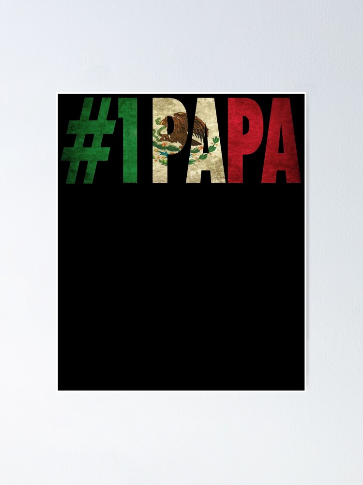 "Mexican Flag Number one #1 Papa " Poster for Sale by BlueFernSupply ...