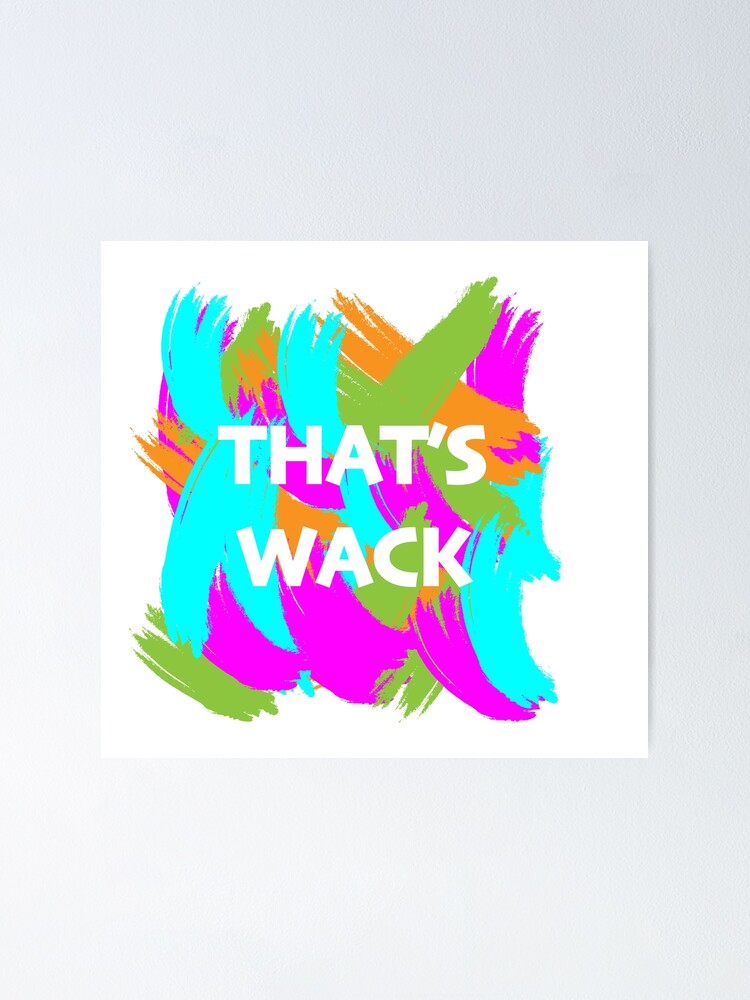 "That's wack" Poster for Sale by helloscribbles | Redbubble
