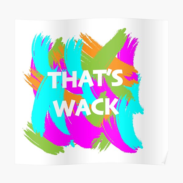 "That's wack" Poster for Sale by helloscribbles | Redbubble