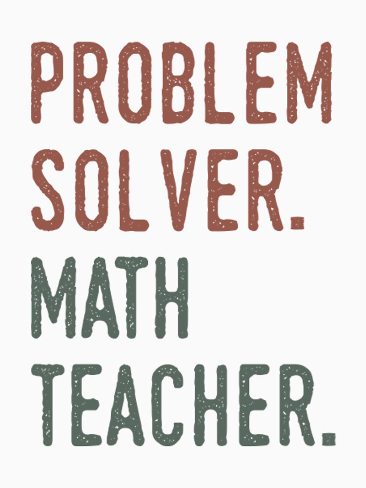 "Problem Solver Math Teacher - Funny Teacher Gift" T-shirt for Sale by ...