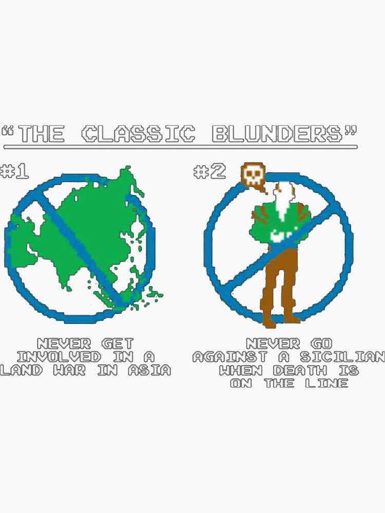 "The Classic Blunders Never Get Involved In A Land War In Asia Never Go ...