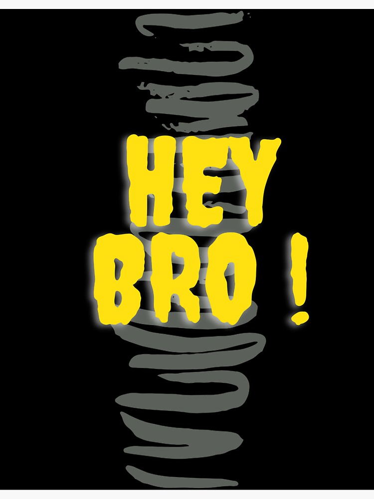 "Hey bro sign" Sticker for Sale by SaniiArts | Redbubble