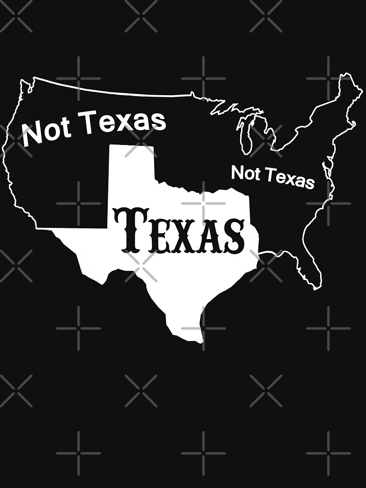 "Texas Not Texas " T-shirt for Sale by robotface | Redbubble | dont ...