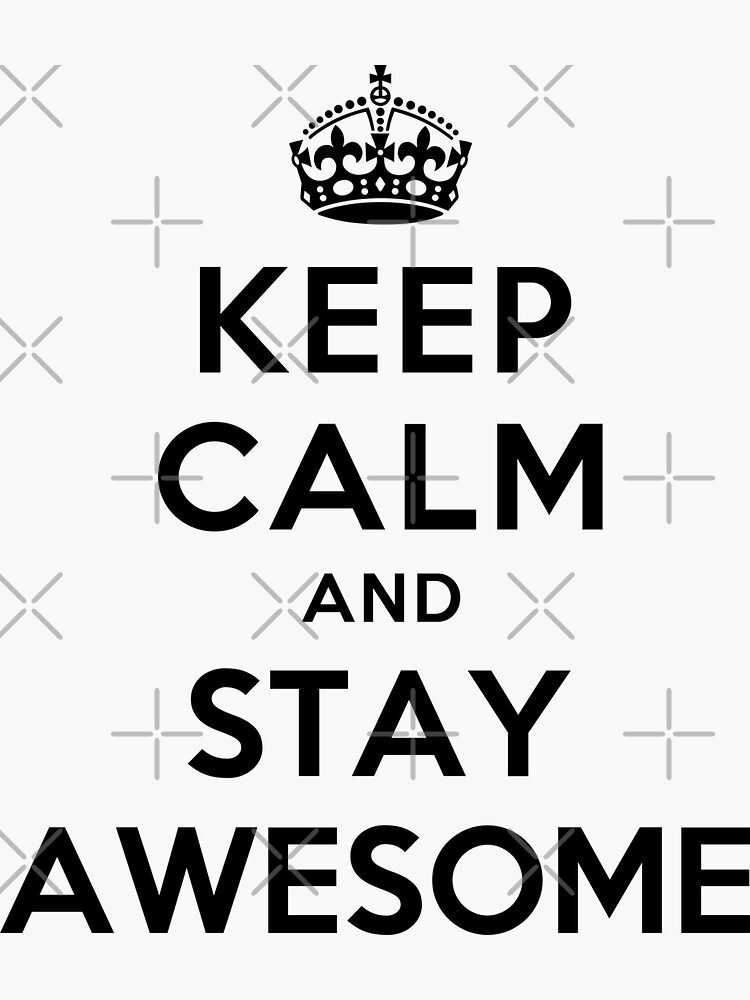 "KEEP CALM AND STAY AWESOME" Sticker for Sale by limitlezz | Redbubble