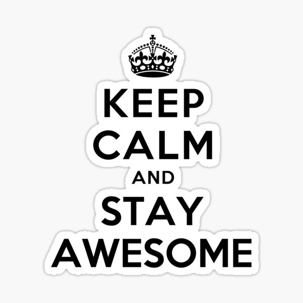 "KEEP CALM AND STAY AWESOME" Sticker for Sale by limitlezz | Redbubble