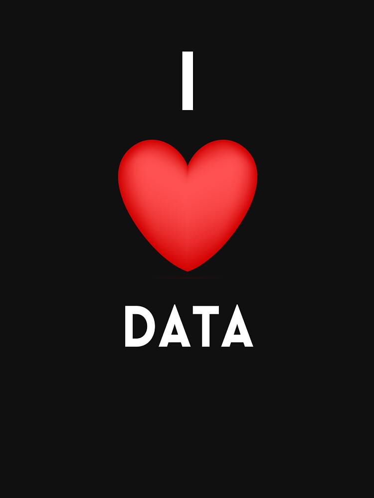 "I Love Data | Data Science Coding Programmer" T-shirt for Sale by ...