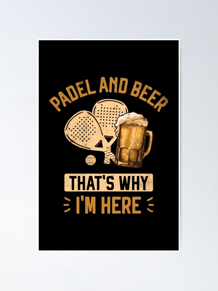 "Padel and Beer That’s Why I’m Here Funny Padel for beer lovers padel ...