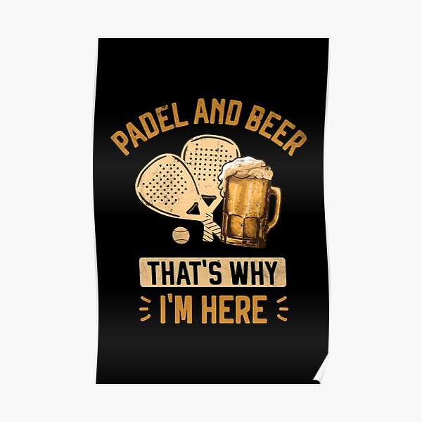 "Padel and Beer That’s Why I’m Here Funny Padel for beer lovers padel ...