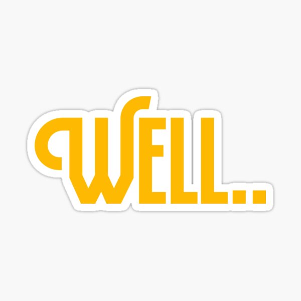 "Well.." Sticker for Sale by razayaseen5 | Redbubble
