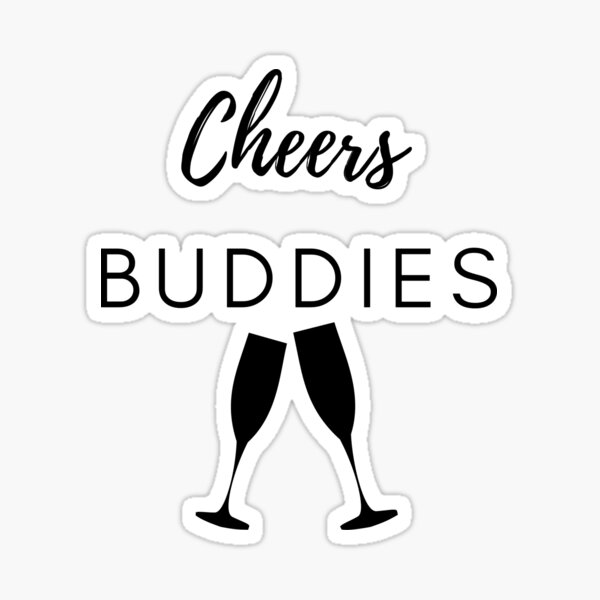 "Cheers Buddies" Sticker for Sale by Simpal-Sober | Redbubble