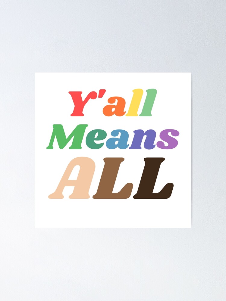 "Y'all Means All" Poster for Sale by samandrosie | Redbubble