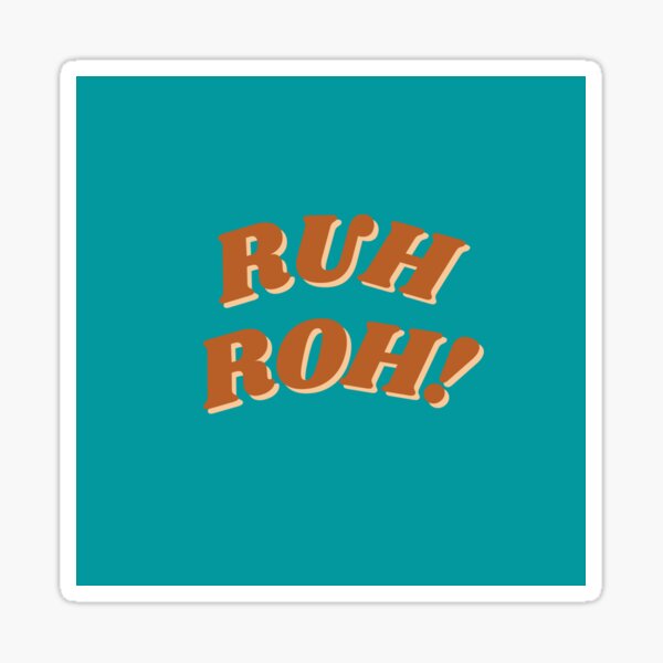 "Ruh Roh!" Sticker for Sale by ValsRat | Redbubble