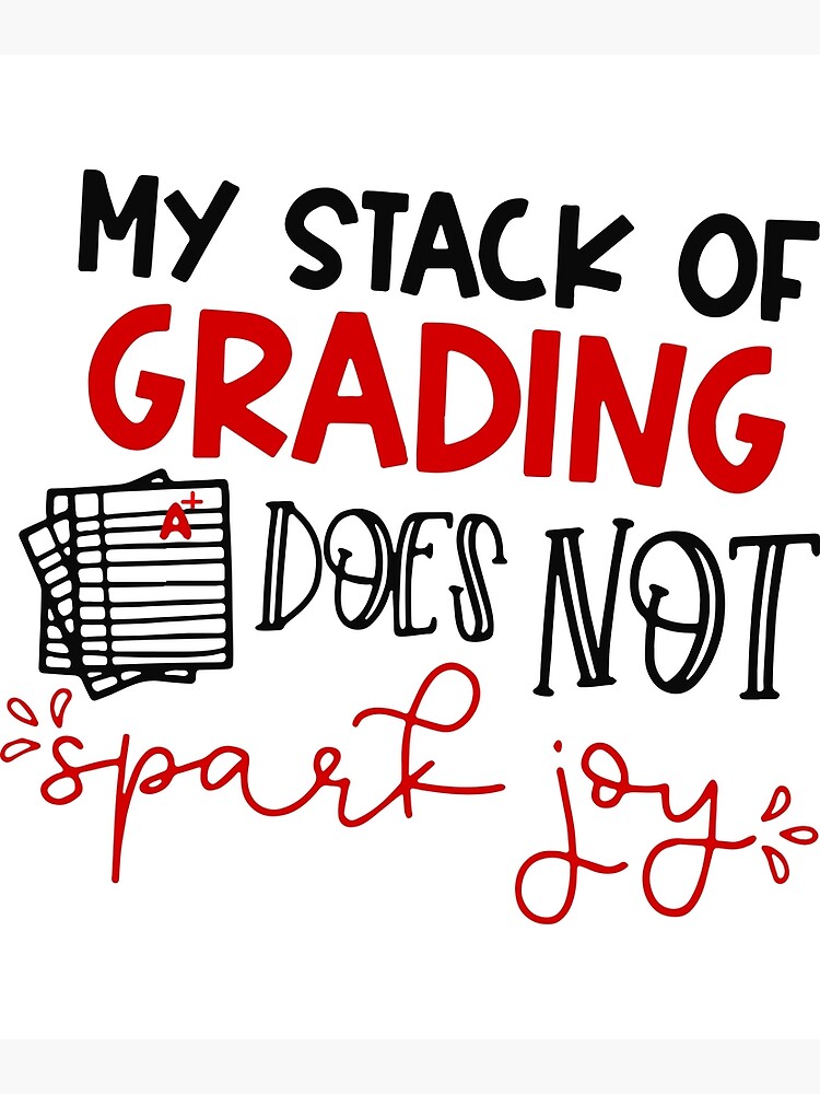 "my stack of grading does not spark joy teacher" Poster by banhtrungthu ...