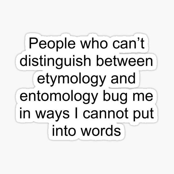 "Etymology entomology joke" Sticker for Sale by emzimerch1 | Redbubble