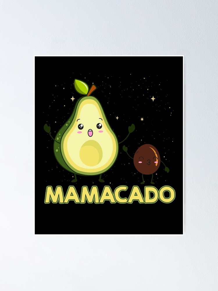 "Avocado Mama Avocado Mom Funny Avocado Mamacado" Poster by StoneTommie ...