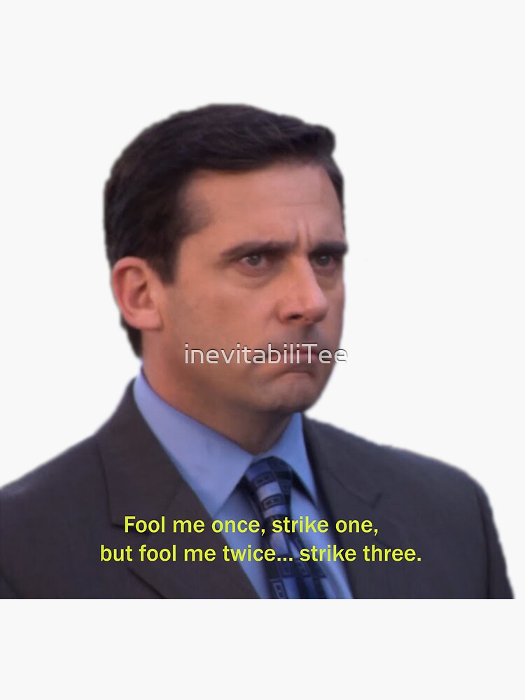 "Fool me once, Michael Scott" Sticker for Sale by inevitabiliTee ...