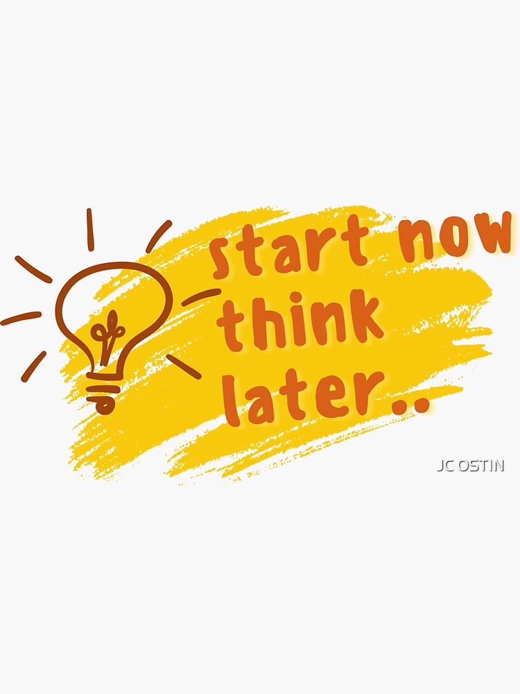 "Daily Quotes: Start now think later .." Sticker for Sale by ...