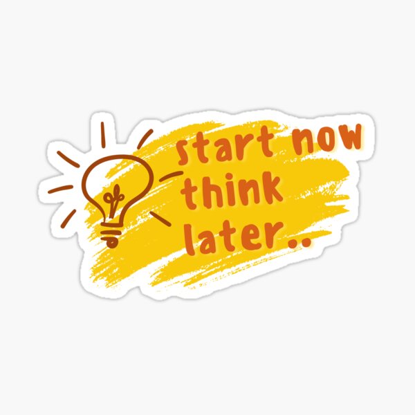 "Daily Quotes: Start now think later .." Sticker for Sale by ...