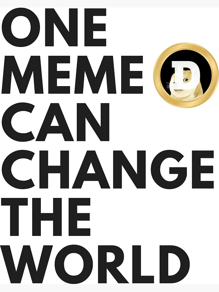 "Ein Meme kann die Welt verändern | Dogecoin" Fotodruck von Infinitians ...