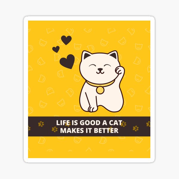 "Life Is Good A Cat Makes It Better" Sticker for Sale by Malgova ...