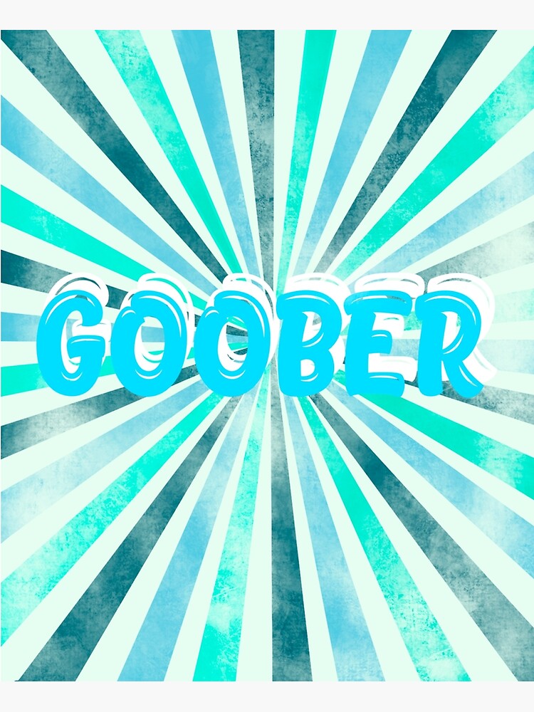 "GOOBER" Poster by Lazaretta | Redbubble