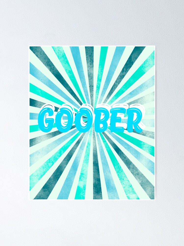 "GOOBER" Poster by Lazaretta | Redbubble