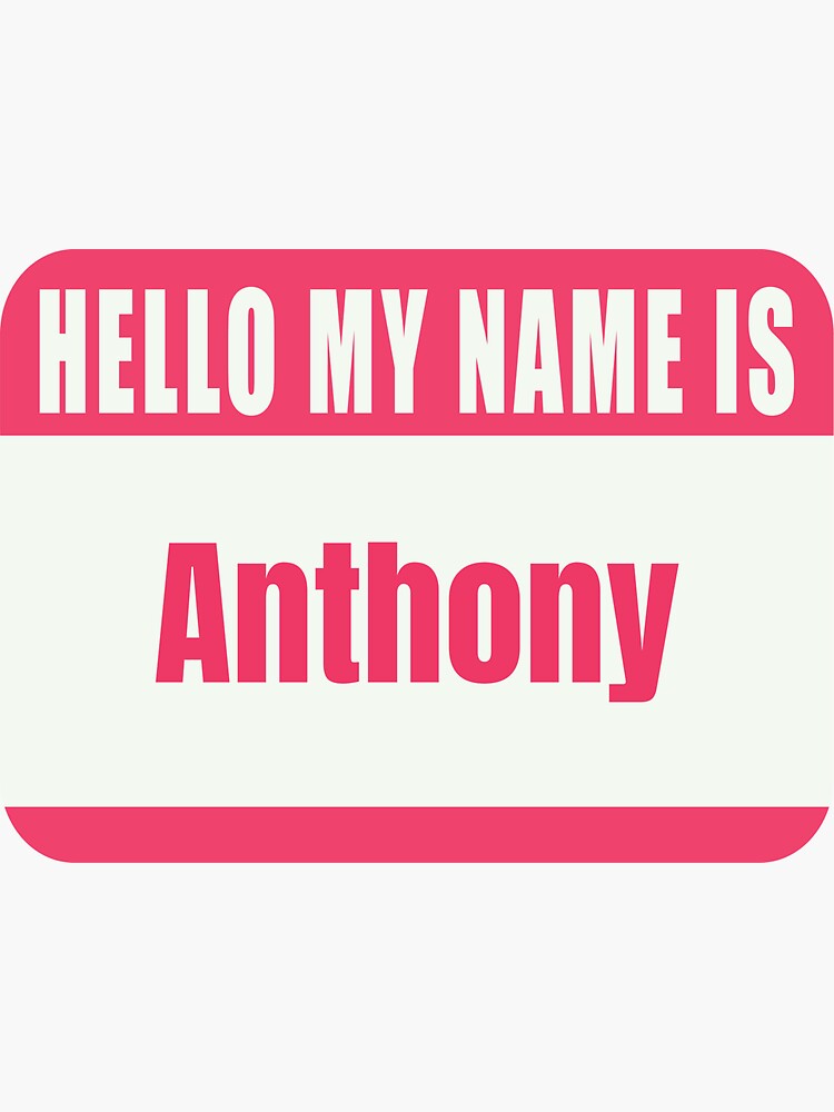 " Hello My Name Is Anthony Name Tag " Sticker for Sale by Cafecreative ...