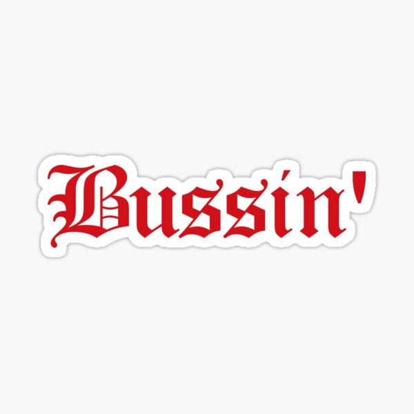 "Bussin' King" Sticker for Sale by 1xXxRoWaNxXx1 | Redbubble