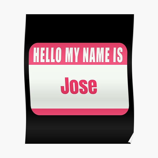 " Hello My Name Jose is Name Tag " Poster by Cafecreative | Redbubble