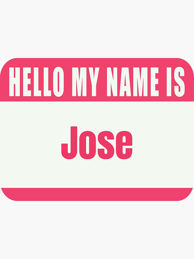 Pegatina « Hola mi nombre José es etiqueta de nombre» de Cafecreative ...