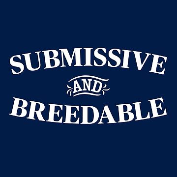 "Submissive And Breedable Meme" Sticker for Sale by ClickForMore ...