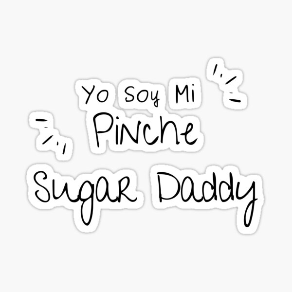 "Yo Soy Mi Pinche Sugar Daddy" Sticker for Sale by lapicha | Redbubble