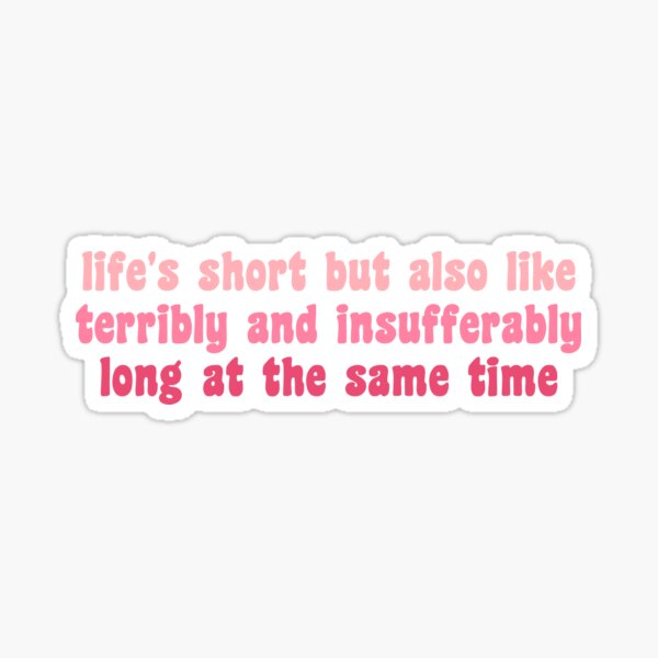 "Life's Short" Sticker for Sale by samandrosie | Redbubble