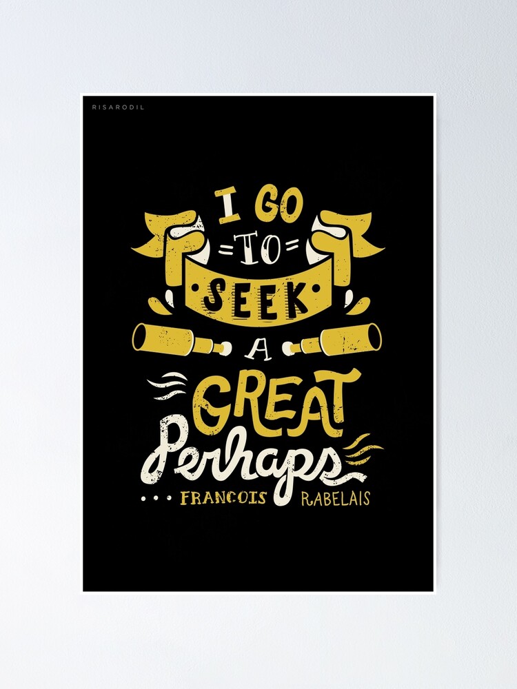 "I go to seek a great perhaps" Poster by risarodil | Redbubble
