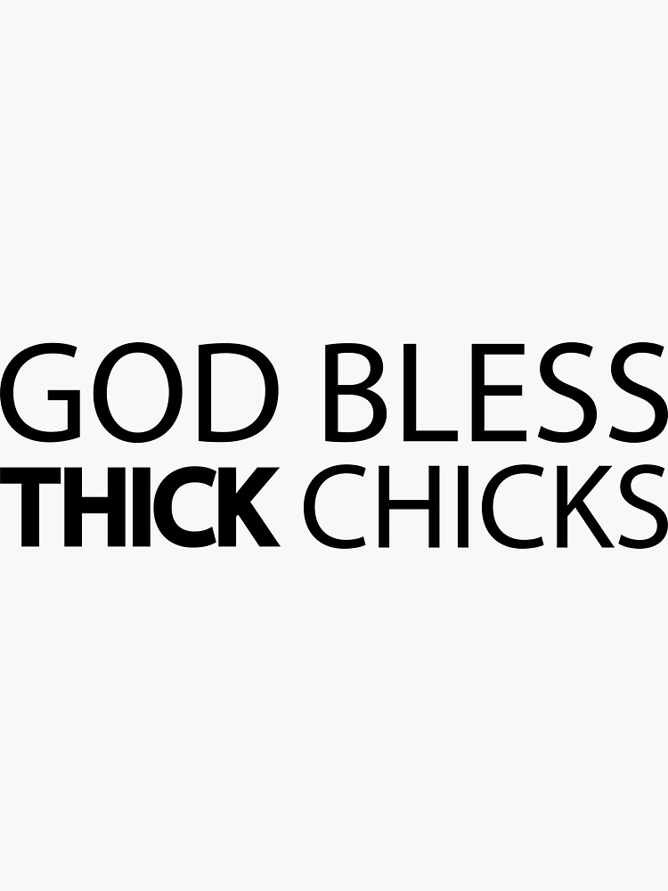 "GOD BLESS THICK CHICKS" Sticker for Sale by Photograyyyy | Redbubble